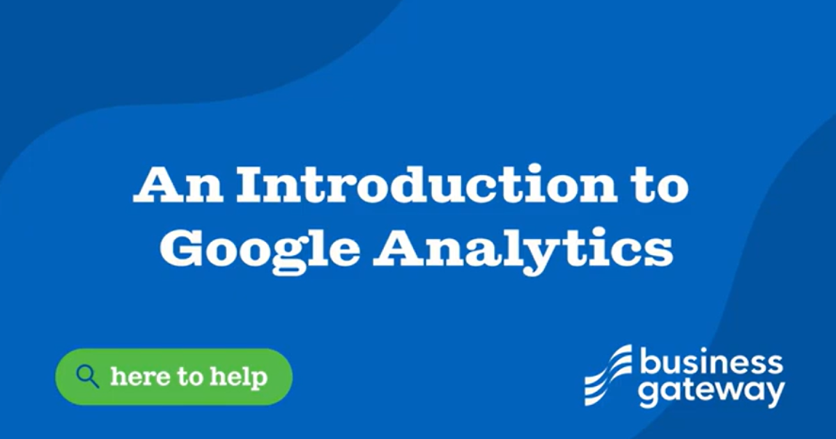 An introduction to Google Analytics | Business Gateway